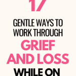 Resilient Grieving 17 Gentle Ways to Work Through Grief and loss While ...