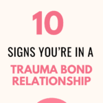 What Is Trauma Bonding 10 Signs of Trauma Bonding (2) - Ineffable Living