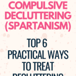 How To Stop Compulsive Decluttering (Spartanism) Top 6 Practical Ways ...