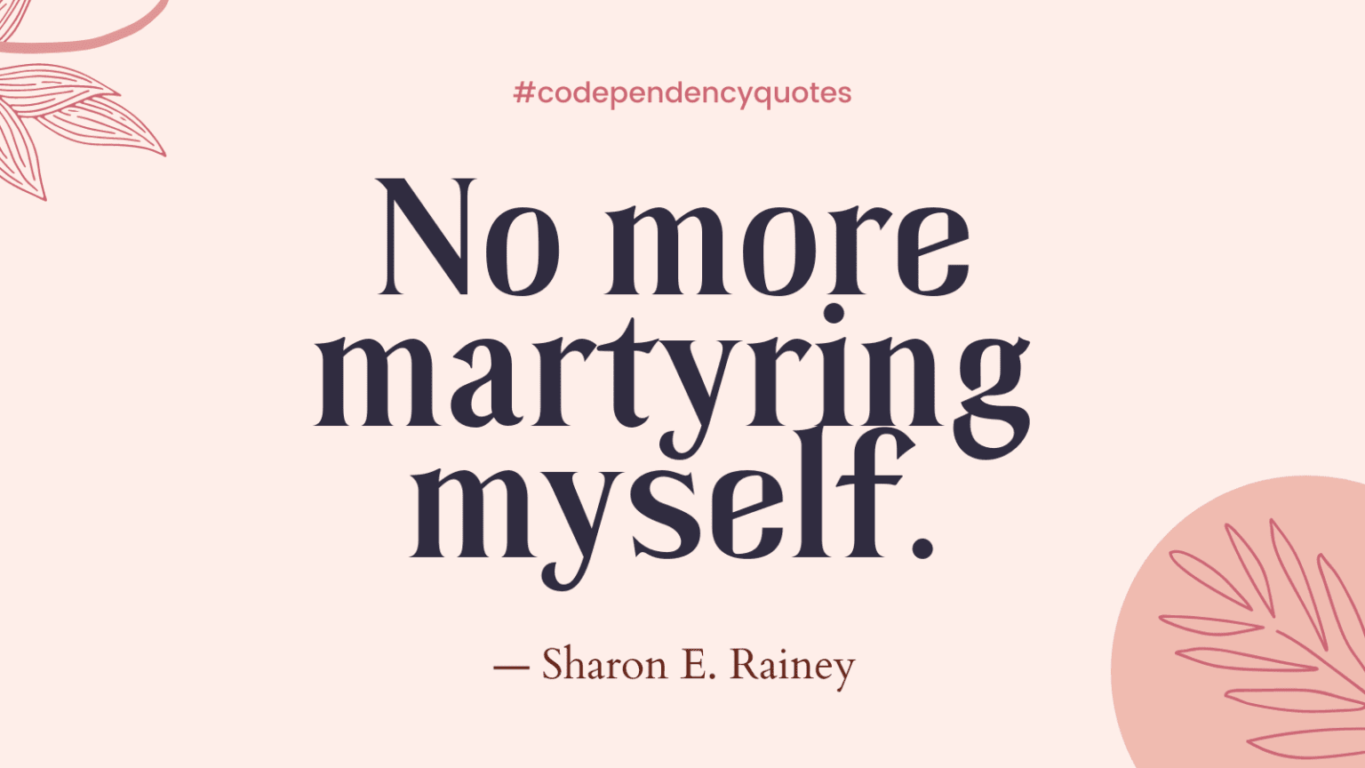 Best +85 Codependency Quotes Every Codependent Needs To Read
