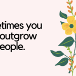 Quotes About Outgrowing Someone