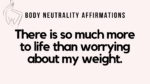 Best 50 Body Neutrality Affirmations (+Body Image Resources)